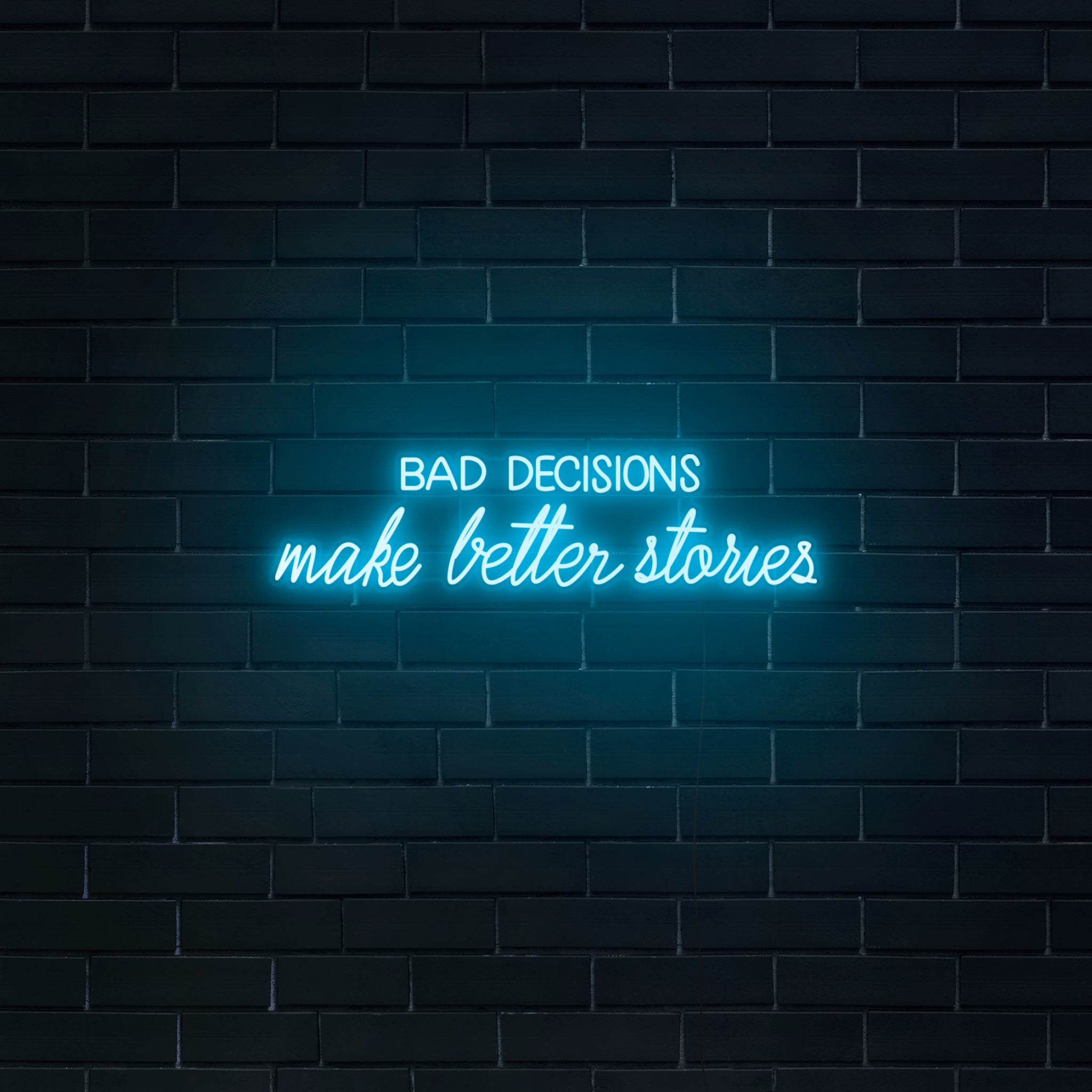 Bad Decisions Make Better Stories Neon Sign by Nuwave Neon