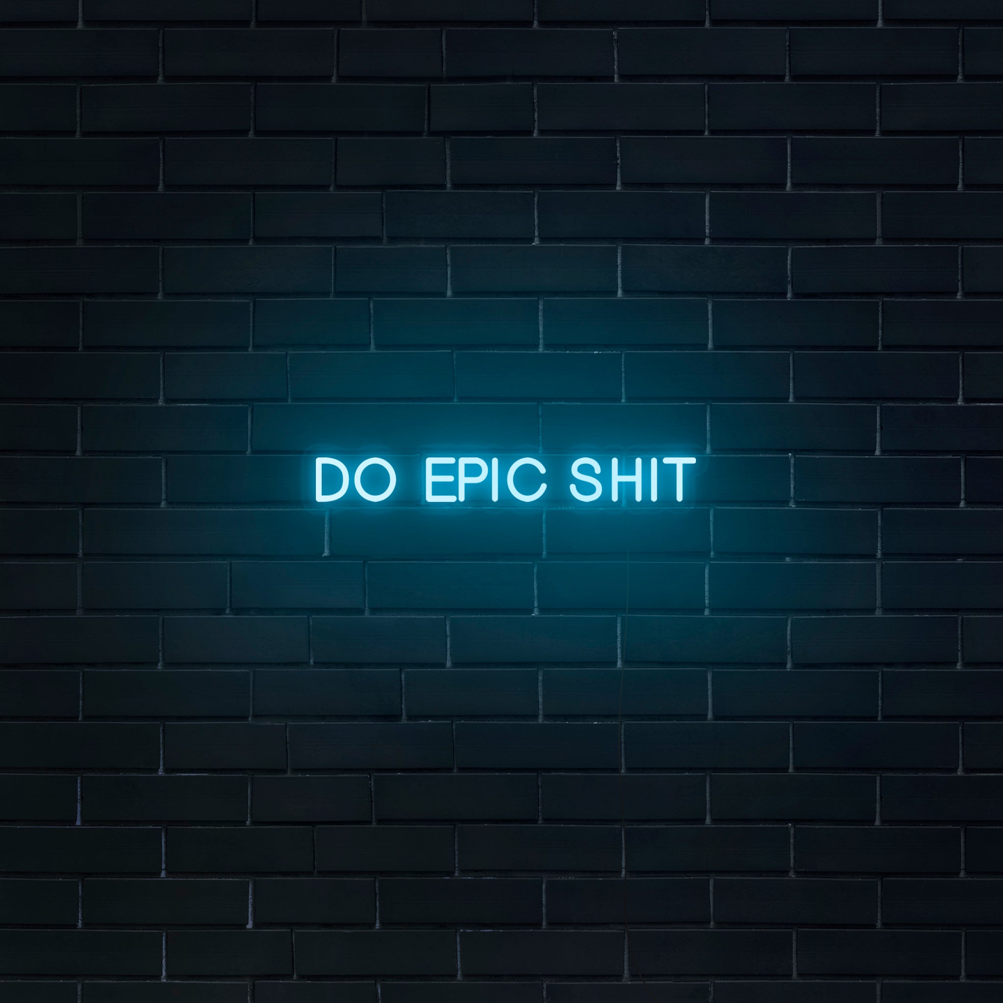 'Do Epic Shit' Neon Sign – Nuwave Neon